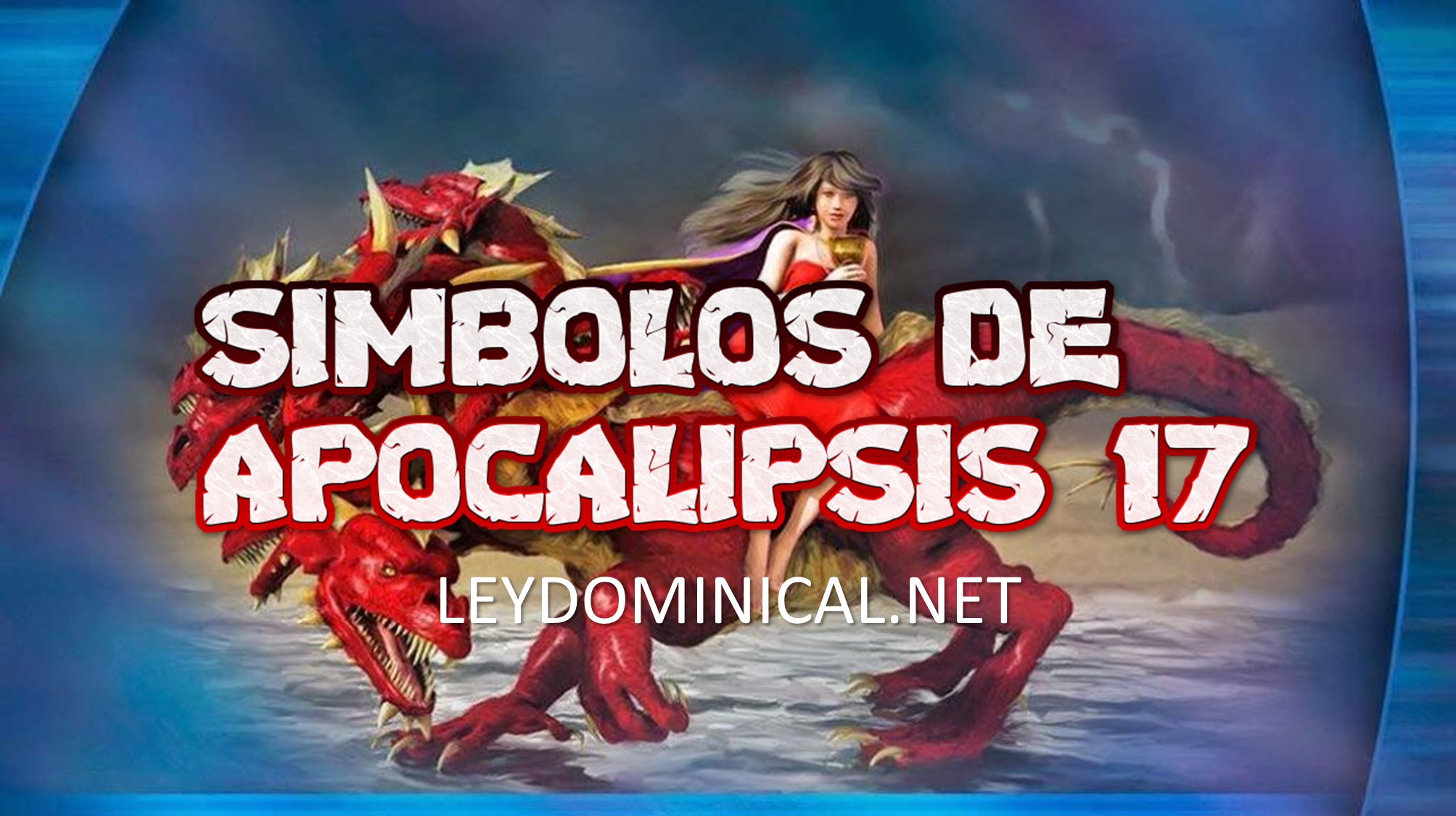 Los símbolos de Apocalipsis 17 – LEY DOMINICAL